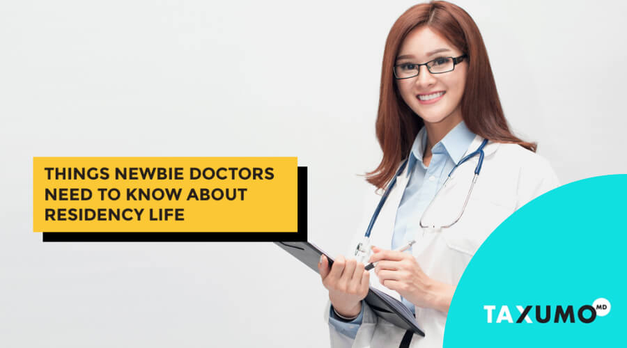 Things Newbie Doctors Need to Know About Residency Life | Taxumo Blog