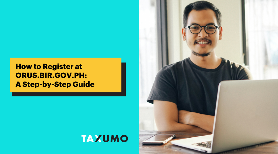 How to Register at ORUS.BIR.GOV.PH: A Step-by-Step Guide | Taxumo ...